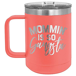 MOMMIN IS SO GANGSTA Coral 15 oz Coffee Cup w/Slide Top Lid | Insulated Travel Coffee Mug | Unique Gift Ideas From Women or Men | Compare Price To Yeti Rambler