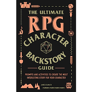 The Ultimate RPG Character Backstory Guide: Prompts and Activities to Create the Most Interesting Story for Your Character (Ultimate Role Playing Game Series)