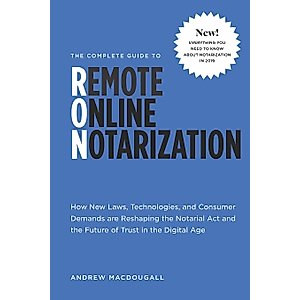 The Complete Guide to Remote Online Notarization: How new laws, technologies, and consumer demand are reshaping the notarial act and the future of trust in the digital age