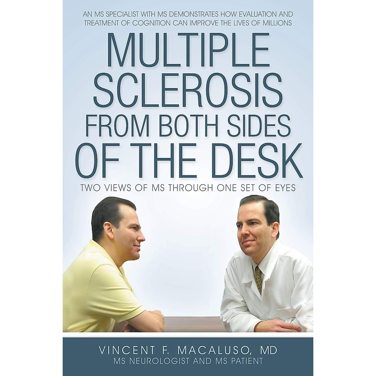 Multiple Sclerosis from Both Sides of the Desk: Two Views of MS Through One Set of Eyes