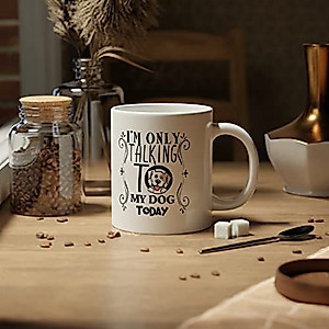 I'm only talking to my dog today, Coffee Mug For Dog Lovers, Dog Mom, Dog Dad, Funny Dog, Fun Novelty Gift for Women, a Vet or Dog Walker, Ceramic, 11OZ