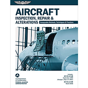 Aircraft Inspection, Repair, and Alterations (2025): Acceptable Methods, Techniques, and Practices (FAA AC 43.13-1B and 43.13-2B) (ASA FAA Handbook Series)
