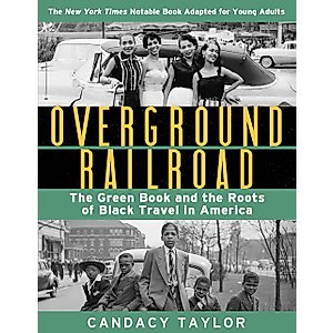 Overground Railroad (The Young Adult Adaptation): The Green Book and the Roots of Black Travel in America