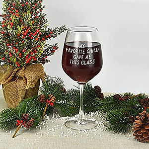 My Favorite Child Gave Me This Glass - Funny Mom & Dad Wine Glass, Ideal Christmas Gifts, Gag Gift, Birthday Gift for Parents, Men, Women, Him, Her from Daughter, Son, Kids 15Oz