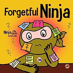 Forgetful Ninja: A Children's Book About Improving Memory Skills (Ninja Life Hacks)