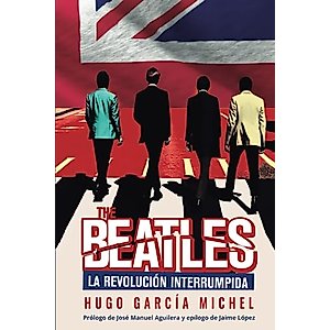 The Beatles: La revolución interrumpida (Spanish Edition)