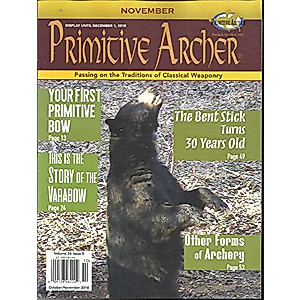 PRIMITIVE ARCHER PASSING ON THE TRADITIONS OF CLASSICAL WEAPONRY OCT/NOV,2018