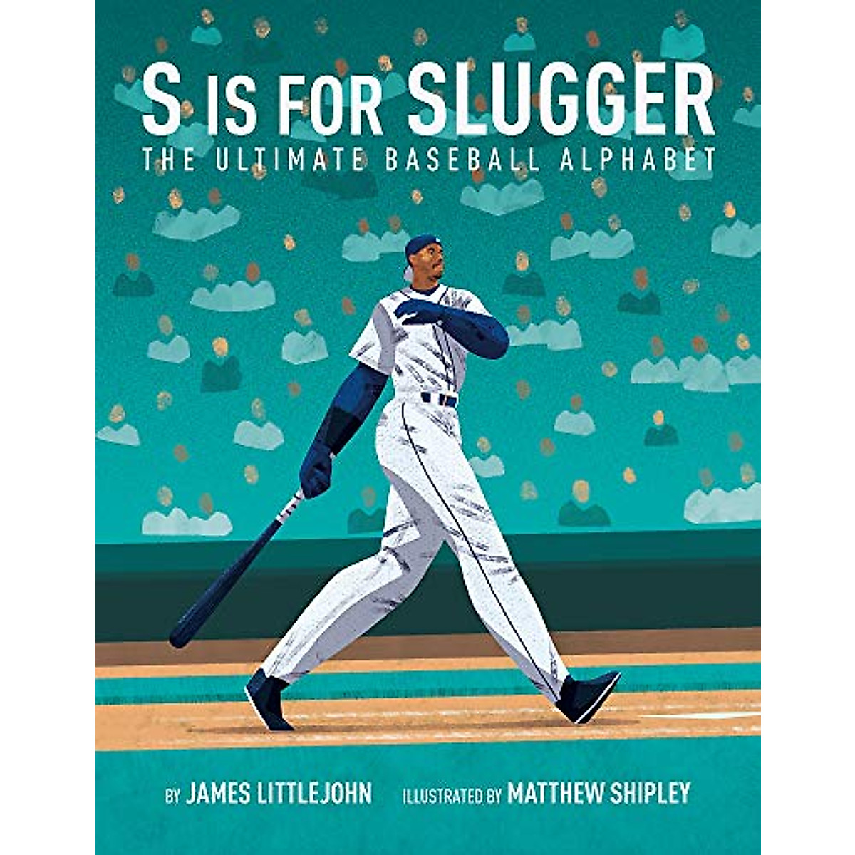 S is for Slugger: The Ultimate Baseball Alphabet (3) (ABC to MVP)