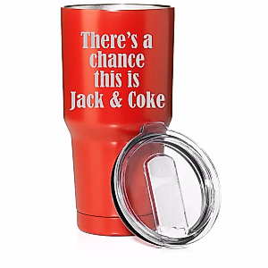 Smooth Body Tumbler Stainless Steel Vacuum Insulated Travel Mug Cup Gift There's A Chance This Is Jack & Coke (Red, 30 oz)