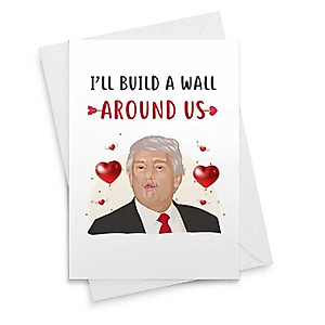 Funny Trump Card - I'll Build A Wall Around Us, Christmas Anniversary Day Birthday Wife Her Girlfriend Husband Boyfriend Him Mother's Day Father's Day Valentine's Day, President, America [00054]