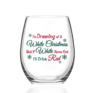 Christmas Wine Glass, I'm Dreaming Of A White Christmas But If White Runs Out I'll Drink Red Stemless Wine Glass Women, Men, Family, Friends, Sisters, Coworkers