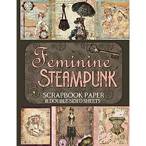 Feminine Steampunk Scrapbook Paper - 18 Double-Sided Sheets: Vintage Designs for Junk Journals, Decoupage, and Paper Crafts