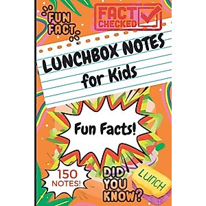 Lunchbox Notes for Kids: 150 Fun Facts Lunch Box Notes, Give Your Children an Interesting Happy Lunch!