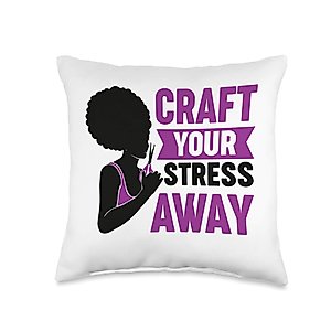 Black Women Craft Apparel Stress Away Black Women Gift Cute Crafting Throw Pillow, 16x16, Multicolor