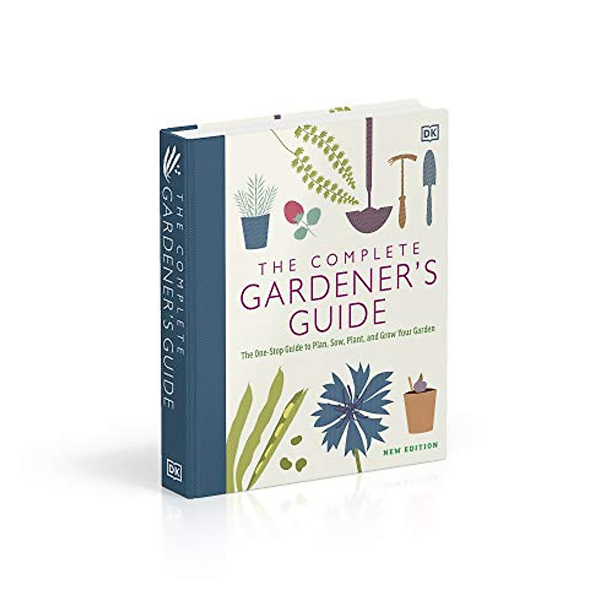The Complete Gardener's Guide: The One-Stop Guide to Plan, Sow, Plant, and Grow Your Garden