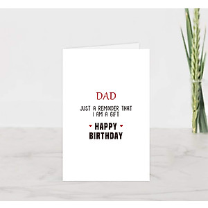 Funny Birthday Card for Father Dad, Birthday Card from Daughter, Dad Just a Reminder That I Am a Gift