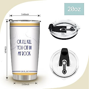 TSLOVER I'm Writing,Or I'll Kill You Off In My Book, Funny Tumblers, 20 OZ Stainless Steel Insulated Tumbler, Gifts for Journalist,Women,Men,1 Pcs