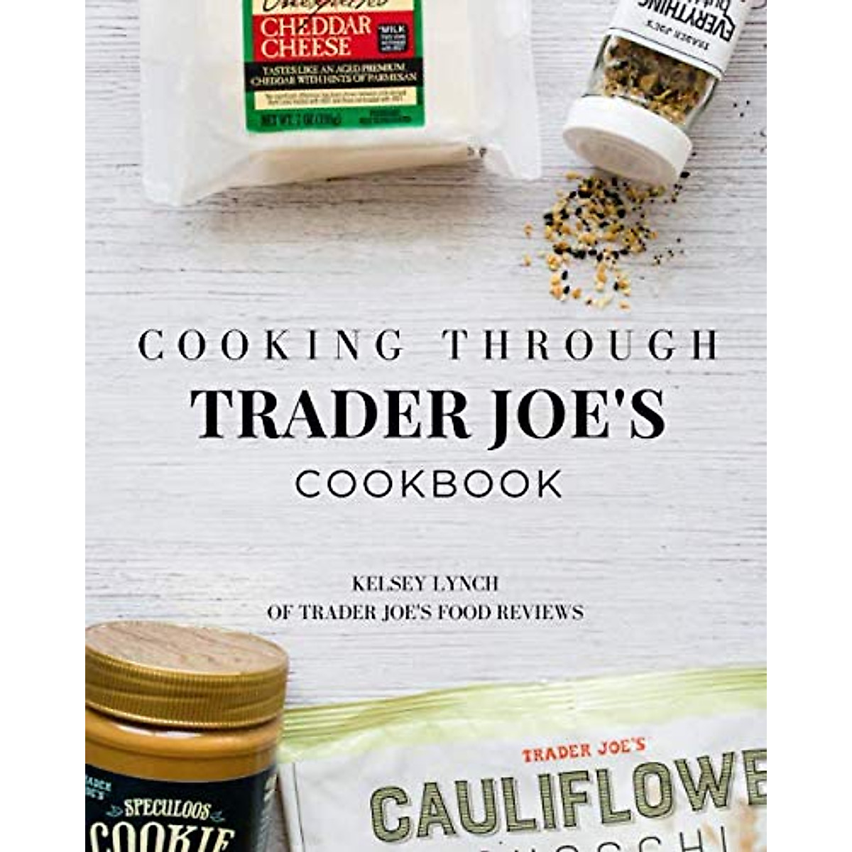 Cooking Through Trader Joe's Cookbook (Cooking Through Trader Joe's (Unofficial Trader Joe's Cookbooks/Not affiliated with Trader Joe's))