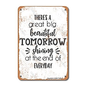 Tarika There's A Great Big Beautiful Tomorrow 8X12 Inch Iron Vintage Look Decoration Plaque Sign for Home Kitchen Bathroom Farm Garden Garage Inspirational Quotes Wall Decor, 8 x 12 Inch