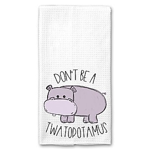 Don't be a Twatopotamus, Hippo, Funny Kitchen Tea Bar Towel Gift for Women