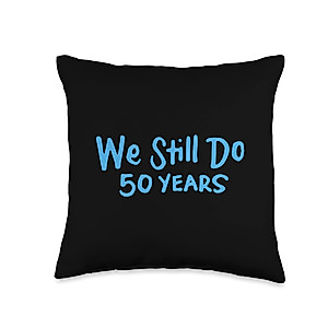 Happy 50th Wedding Golden Anniversary Gifts Store Couple Wedding Anniversary We Still Do 50 Years Married Gift Throw Pillow, 16x16, Multicolor