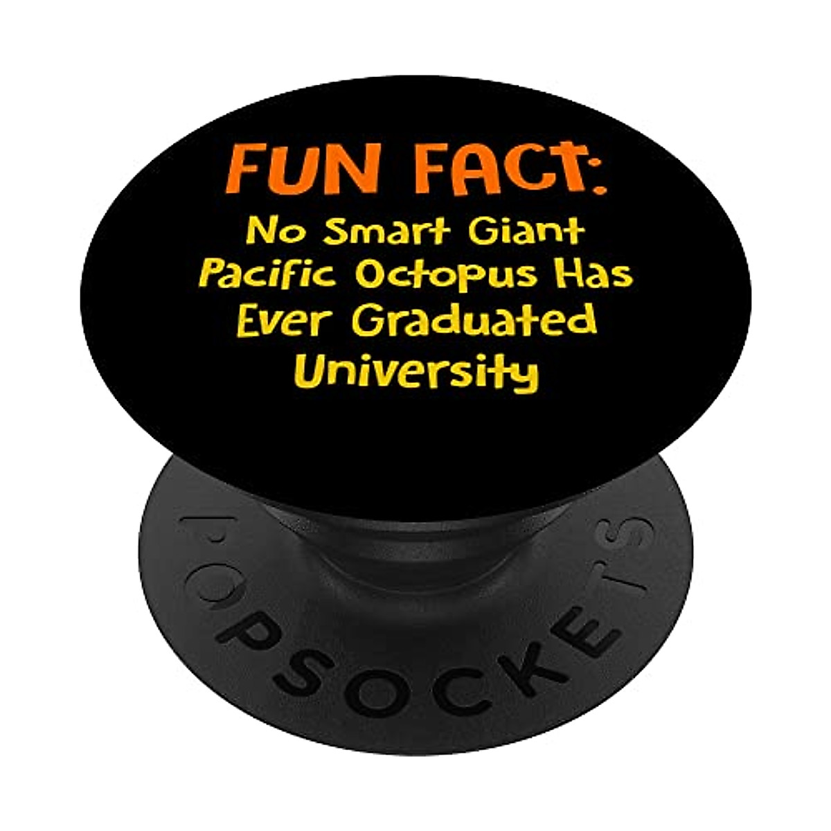 No Giant Octopus Graduated Uni Funny Animal Pun Humor PopSockets Swappable PopGrip