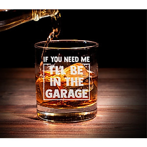 If You Need Me I'll Be In The Garage Whiskey Glass - Funny Dad Joke