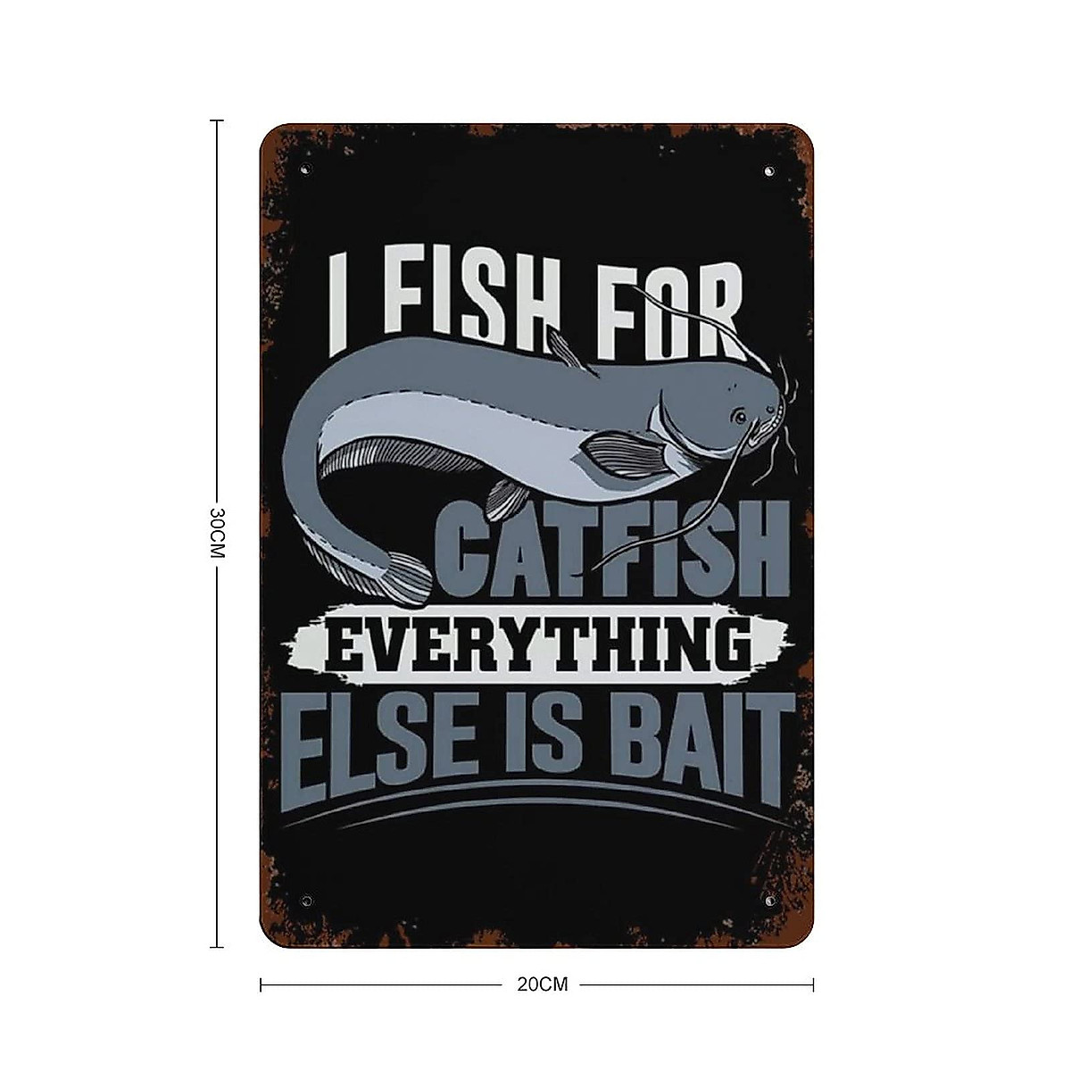 I Fish for Catfish Everything Else Is Bait Tin Sign Metal Plaque Art Hanging Iron Painting Retro Home Kitchen Garden Garage Wall Decor 12"x8"