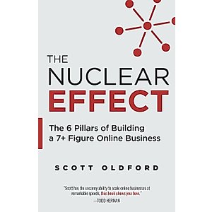 The Nuclear Effect: The 6 Pillars of Building a 7+ Figure Online Business