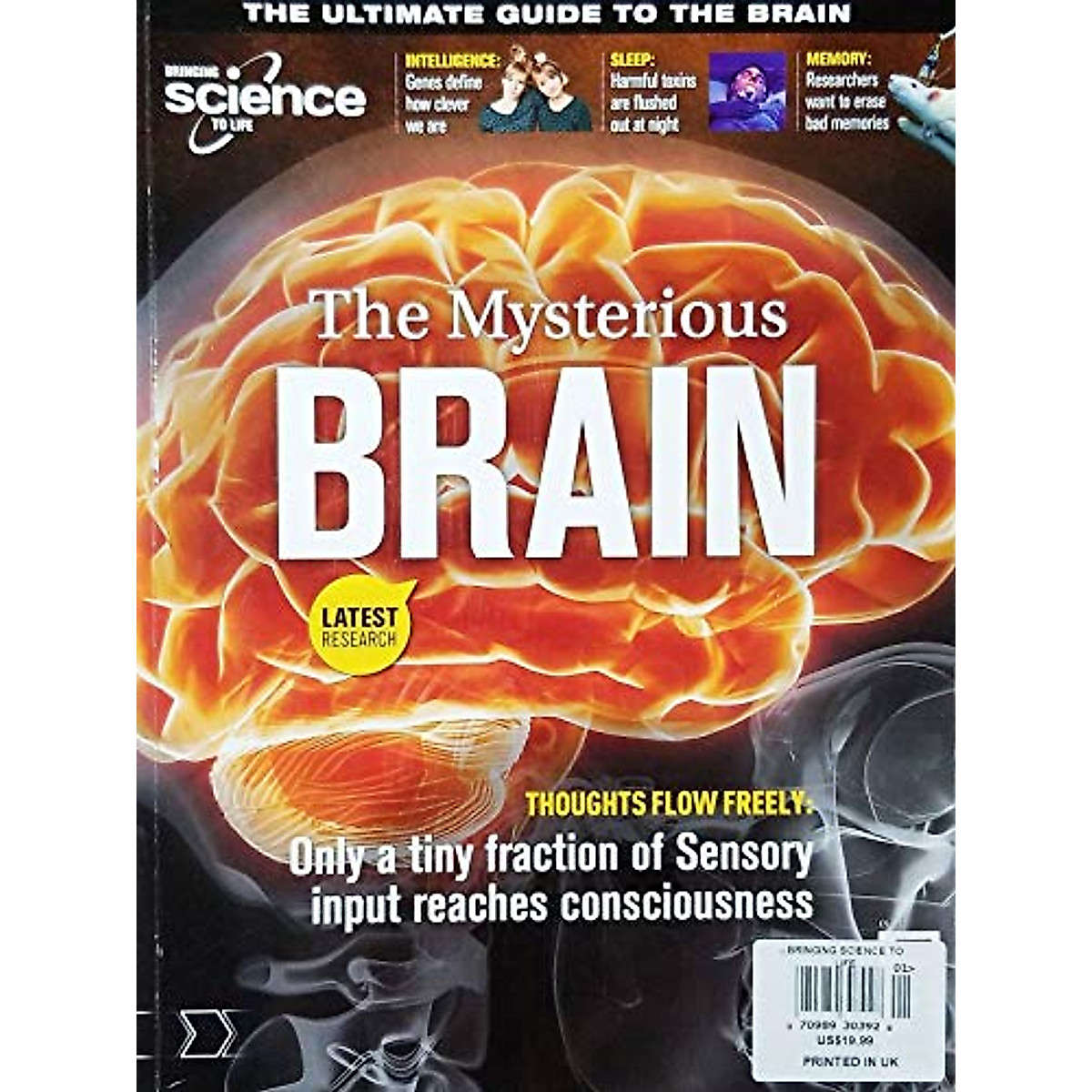 BRINGING SCIENCE TO LIFE MAGAZINE, THE MYSTERIOUS BRAIN THE ULTIMATE GUIDE.^