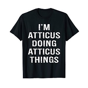 I'm Atticus Doing Atticus Things, Name Birthday T-Shirt
