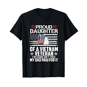 Proud Daughter of a Vietnam Veteran Freedom Isn't Free T-Shirt