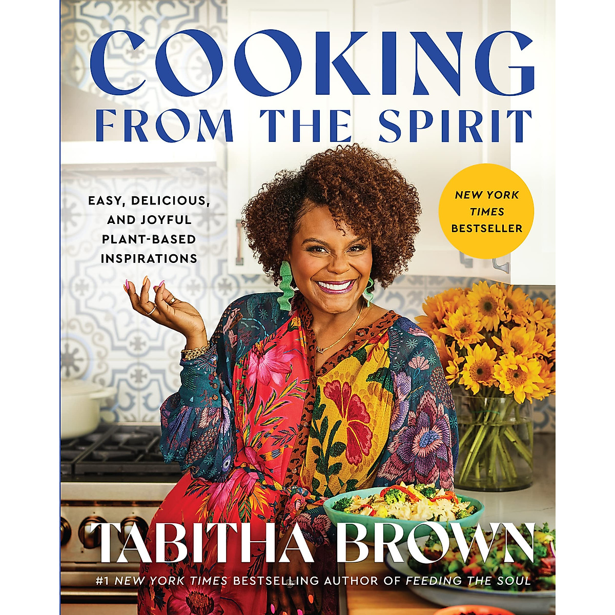 Cooking from the Spirit: Easy, Delicious, and Joyful Plant-Based Inspirations (A Feeding the Soul Book)