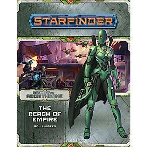 Starfinder Adventure Path: The Reach of Empire (Against the Aeon Throne 1 of 3)