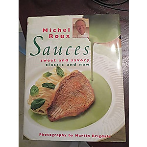 Sauces: Sweet and Savoury, Classic and New