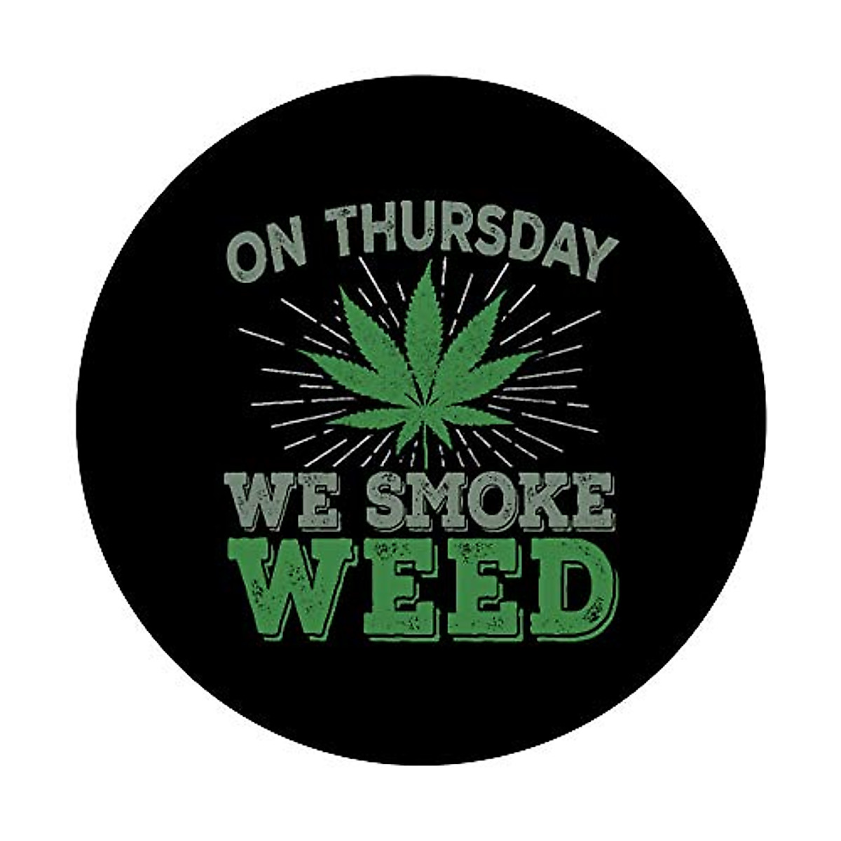 This Thursday We Smoke Weed - Ganja Reefer Dispensary Text PopSockets Grip and Stand for Phones and Tablets