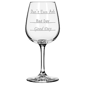 Good Day - Bad Day - Don't Even Ask Stemmed Wine Glass