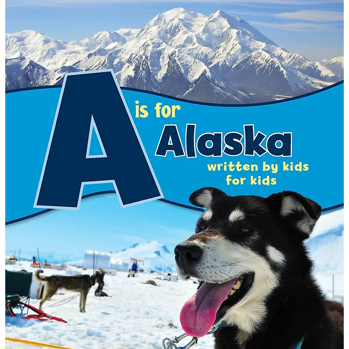 A is for Alaska: Written by Kids for Kids (See-My-State Alphabet Book)