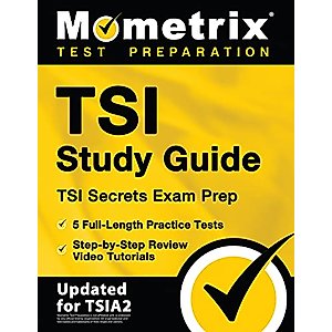 TSI Study Guide: TSI Secrets Exam Prep, 5 Full-Length Practice Tests, Step-by-Step Review Video Tutorials: [Updated for TSIA2] (Mometrix Test Preparation)