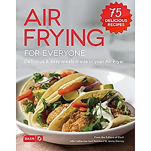 Dash Air Fryer Recipe Book for Healthier + Delicious Meals, Snacks & Desserts, Over 70+ Easy to Follow Guides, Cookbook