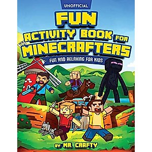 Fun Activity Book for Minecrafters: An Unofficial Minecraft Book Coloring, Puzzles, Dot to Dot, Word Search, Mazes and More: Fun And Relaxing For ... Mazes and More: Fun And Relaxing For Kids