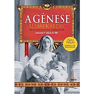 A Gênese: os milagres e as predições segundo o espiritismo [paperback] Allan Kardec [Jan 01, 2018]…