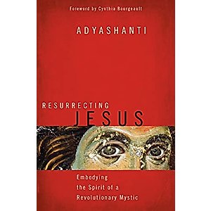 Resurrecting Jesus: Embodying the Spirit of a Revolutionary Mystic