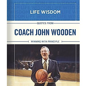 Quotes from Coach John Wooden: Winning With Principle (Life Wisdom)