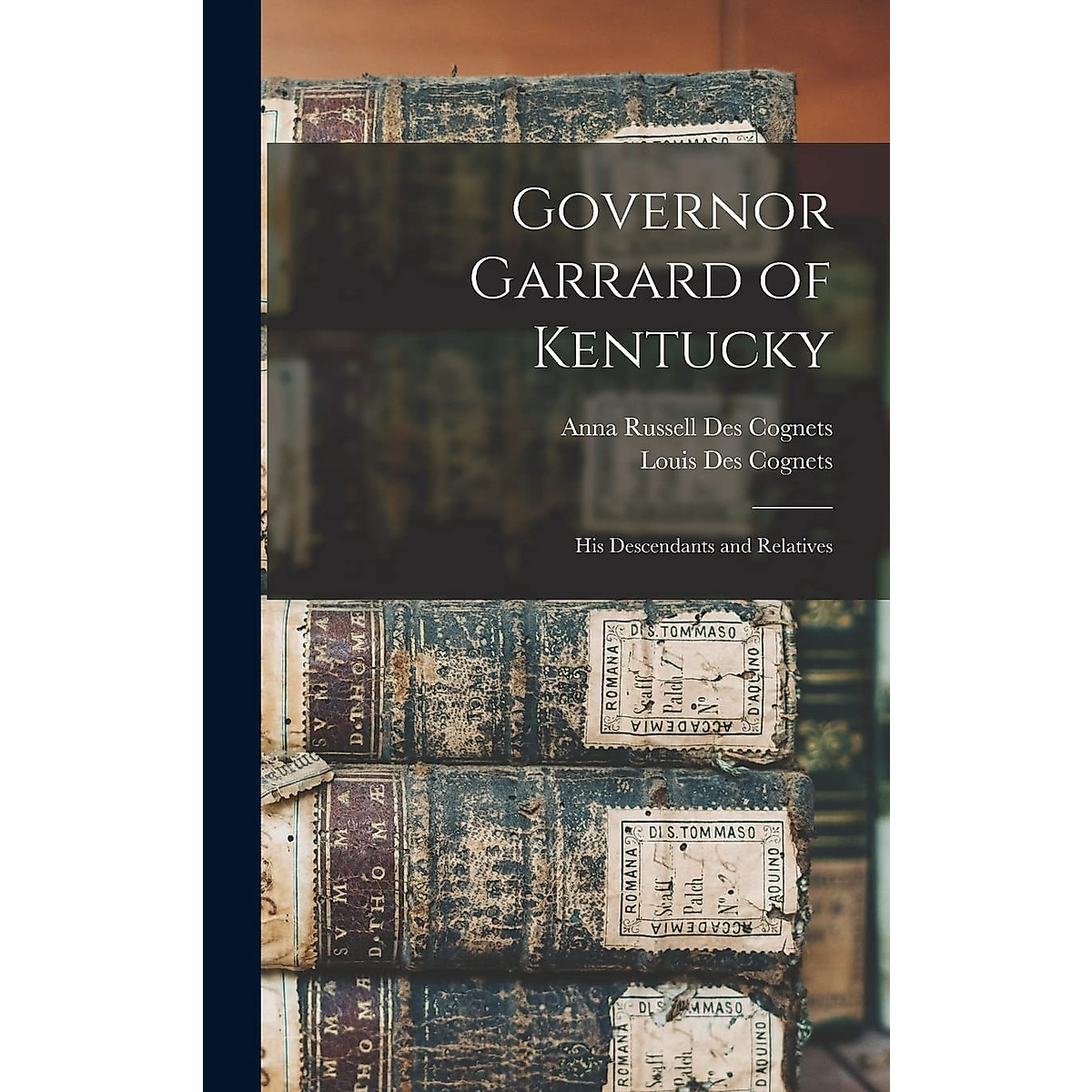 Governor Garrard of Kentucky: His Descendants and Relatives