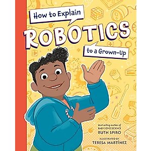 How to Explain Robotics to a Grown-Up