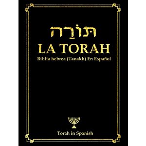 La Torá en español Completa letra grande . la TORAH y Al-Tawrat Los Cinco Libros De Mose de la Santa biblia hebrea o Tanaj La sustancia de la ... de Dios para la humanidad. (Spanish Edition)