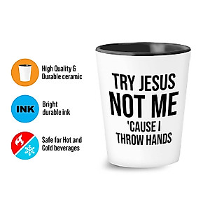 Christian Shot Glass 1.5oz - Try Jesus Not Me - Religious Bible Jesus Faith Cross Funny Christian Jokes Sarcastic Humor