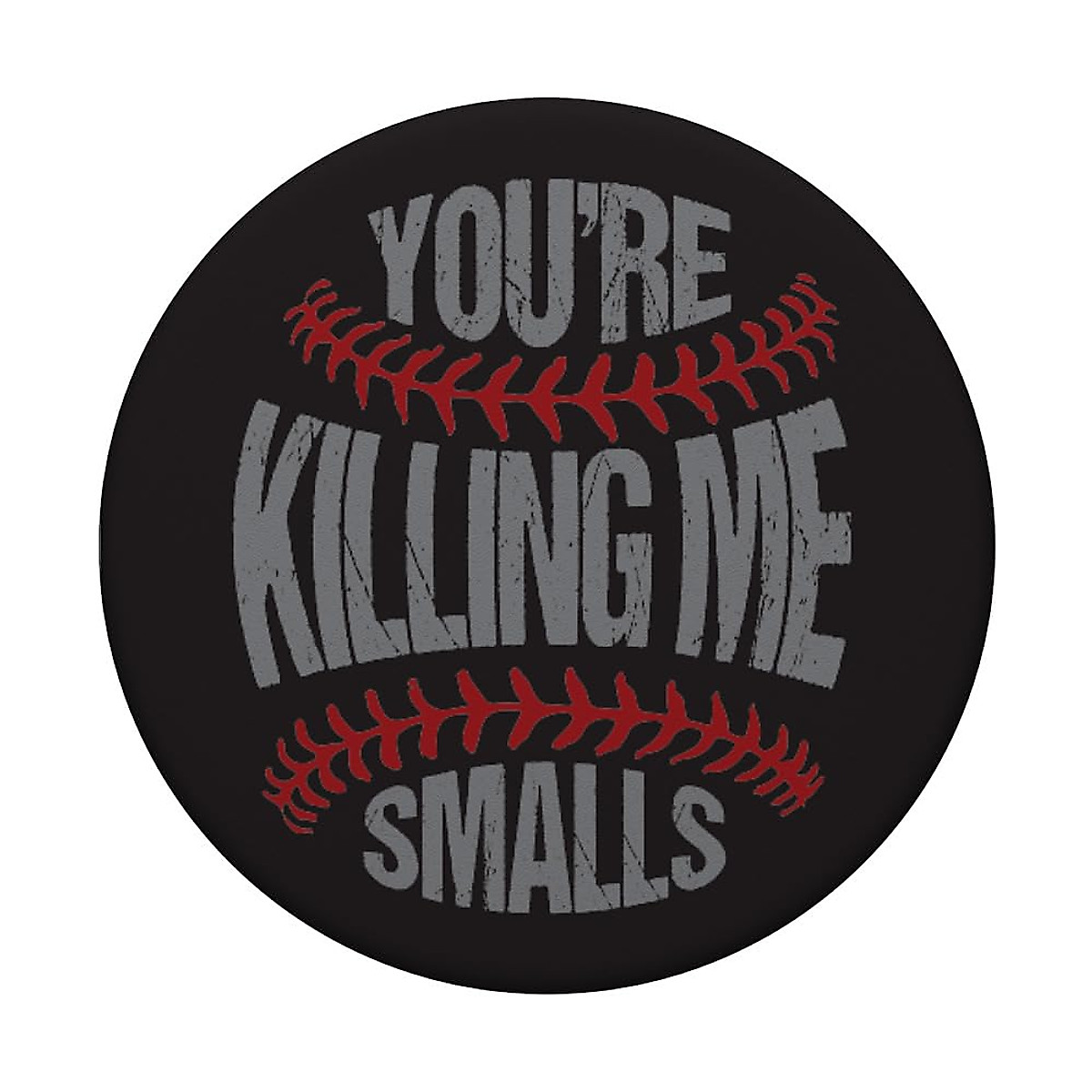 Funny Baseball You're Killing Me Smalls PopSockets PopGrip: Swappable Grip for Phones & Tablets