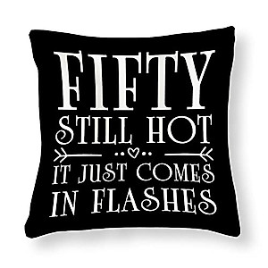 Encouragement Gifts Fifty Still Hot It Just Comes in Flashes Decorative Pillow 22x22 Black Pillow Vintage Cozy Square Pillow Shams for Sofa Couch Living Room Bedroom with Zipper Closure Wedding Gifts
